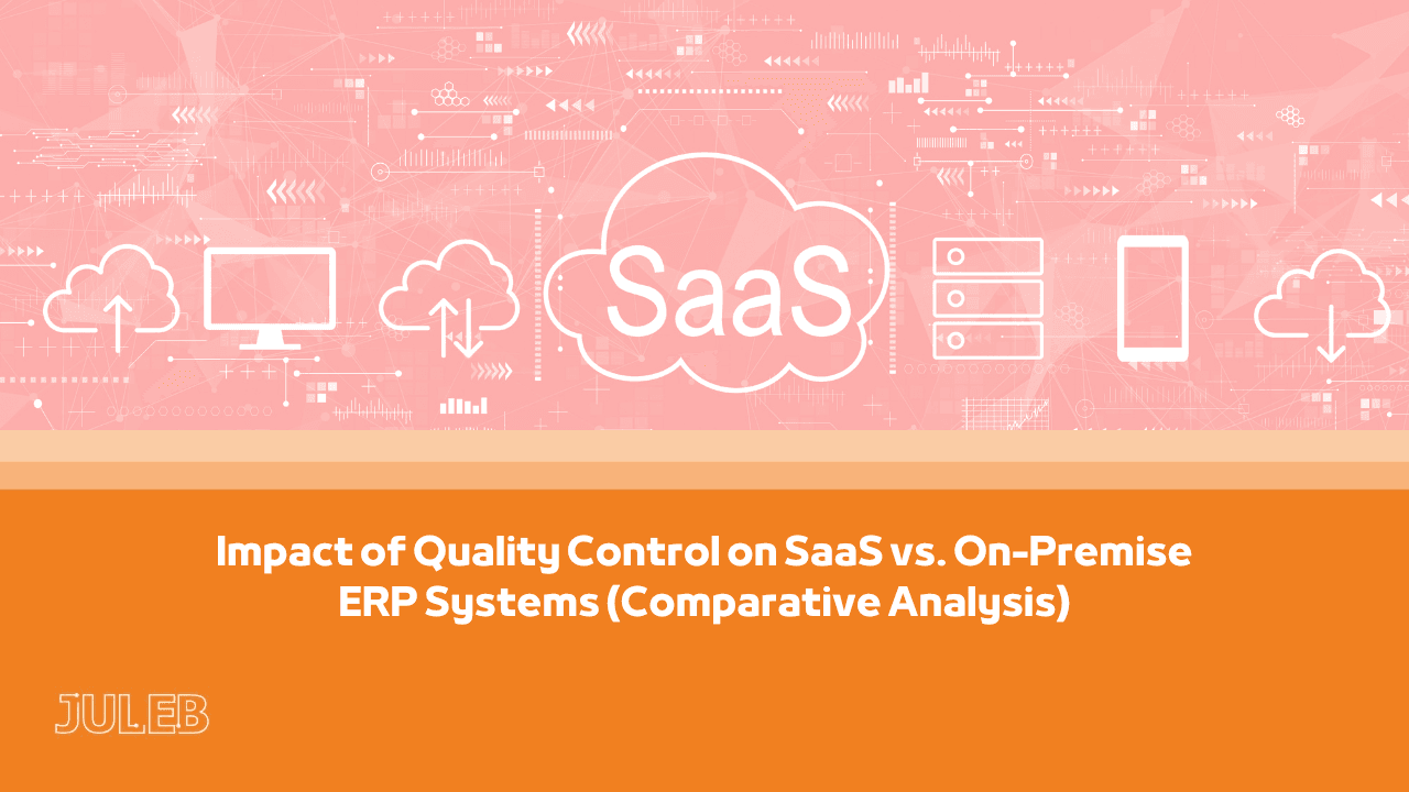 Impact of Quality Control on SaaS vs. On-Premise ERP Systems ...