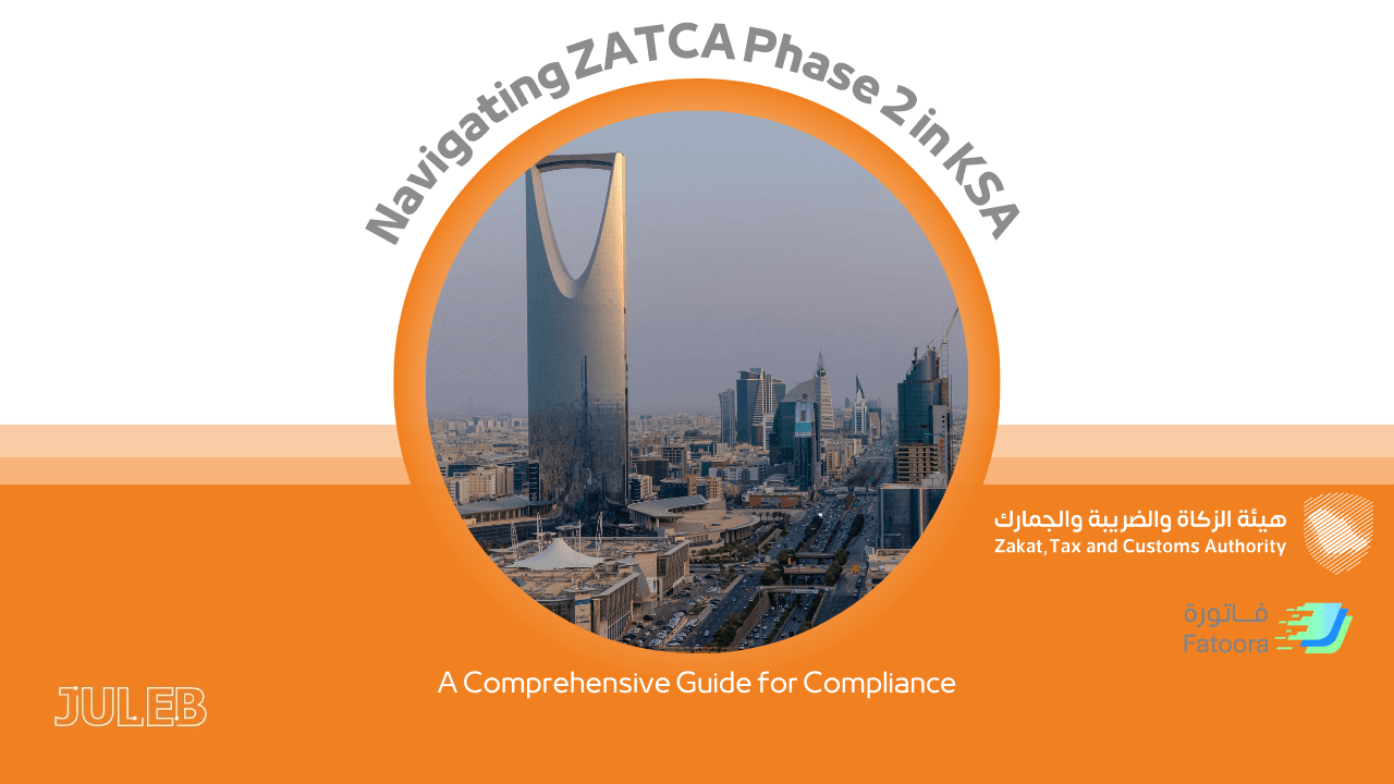Navigating ZATCA Phase 2 in KSA : A Comprehensive Guide for Compliance